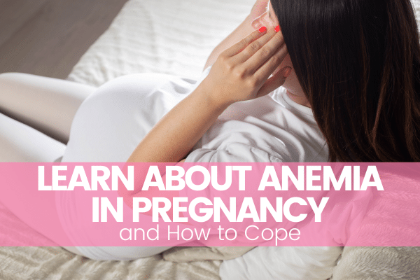 Learn About Anemia in Pregnancy and How to Cope