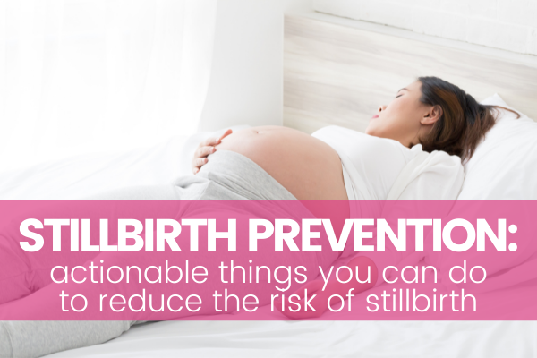 Stillbirth Prevention: Things You Can Do to Reduce the Risk of Stillbirth