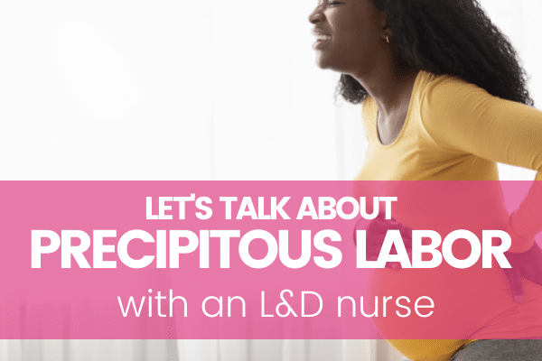 Let's Talk about Precipitous Labor with an L&D Nurse