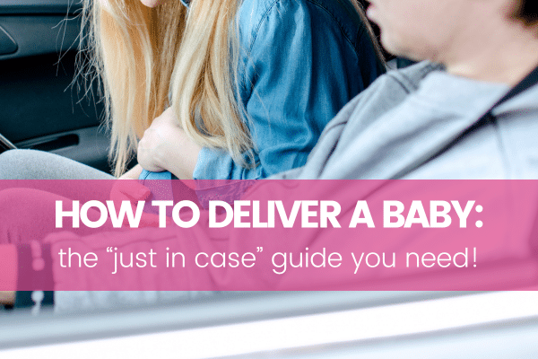 How to Deliver a Baby: The "Just in Case" Guide You Need