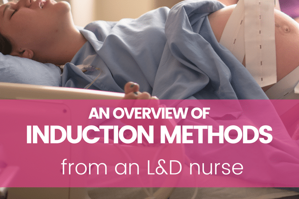 An Overview of Induction Methods by L&D Nurse, Liesel Teen